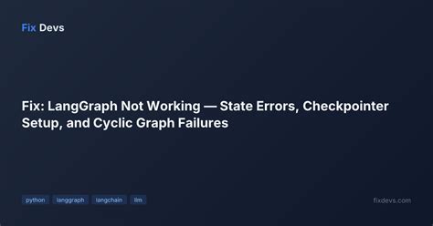 Fix Langgraph Not Working — State Errors Checkpointer Setup And