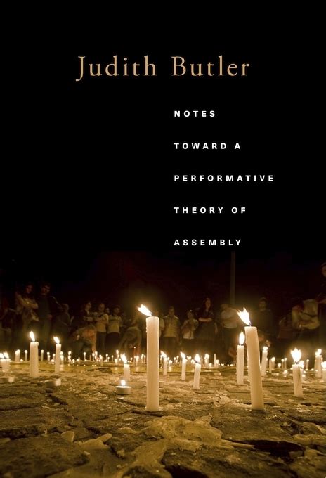 Notes Toward A Performative Theory Of Assembly By Judith Butler Goodreads