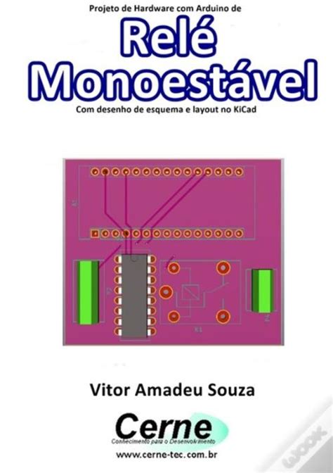 Projeto De Hardware Com Arduino De Relé Monoestável Com Desenho De Esquema E Layout No Kicad De