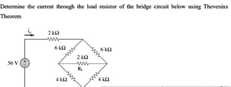 Determine The Current Through The Load Resistor Of The Bridge Circuit Below Using Thevenins