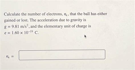 Solved Calculate The Number Of Electrons Ne That The Ball Chegg Com