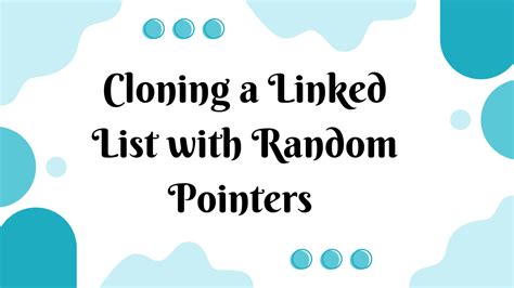 cloning a linked list with random pointers code with kamlesh let s