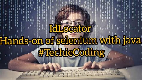 Idlocator Hands On Of Selenium With Java Techiecoding Youtube