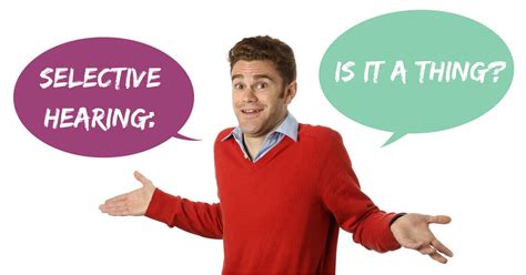 Selective Hearing Is It A Thing