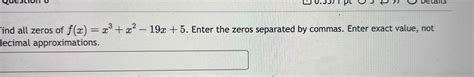 solved find all zeros of f x x3 x2 19x 5 ﻿enter the zeros