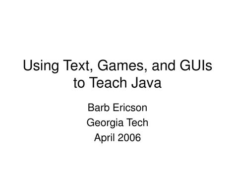 Ppt Using Text Games And Guis To Teach Java Powerpoint Presentation