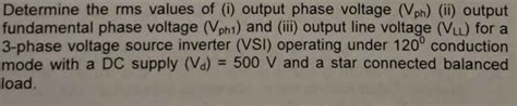 Solved Determine The Rms Values Of I Output Phase Voltage Chegg