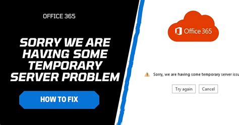 8 cara atasi error microsoft office 365 sorry we are having some temporary server problem