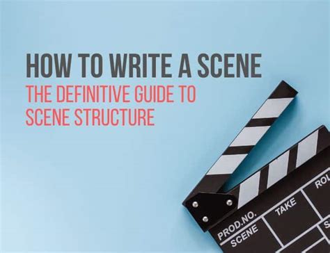 how to write a scene the definitive guide to scene structure writers