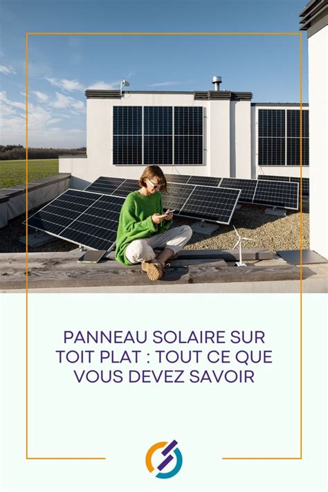 Panneau Solaire Sur Toit Plat Tout Ce Que Vous Devez Savoir Panneaux Solaires Sur Toit