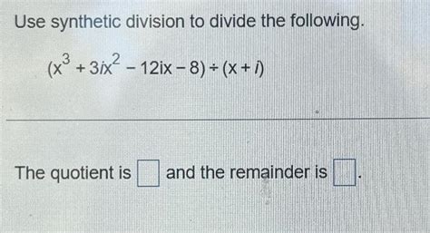 Solved Use synthetic division to divide the following x³ Chegg com