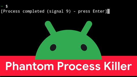 How To Disable Phantom Process Killer On Android 12 And Fix Process Completed Signal 9 On