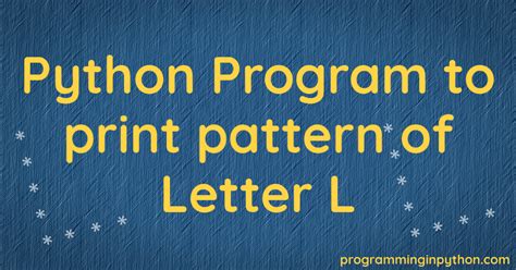 Python Program To Print Pattern Of Letter L Programming In Python