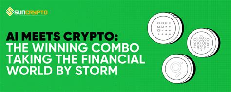 Ai Meets Cryptocurrency The Winning Combo Taking The Financial World By Storm