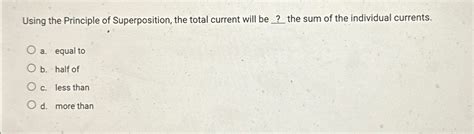 Solved Using The Principle Of Superposition The Total