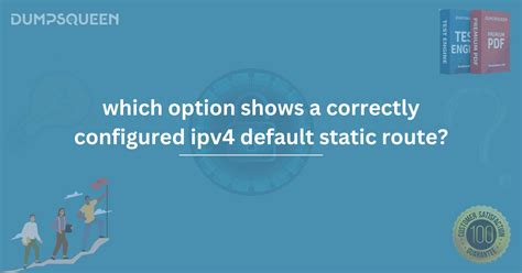 Which Option Shows A Correctly Configured Ipv4 Default Static Route Network Configuration Guide