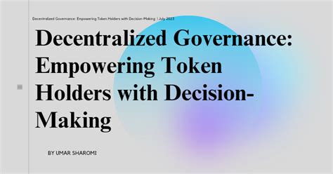 Decentralized Governance Empowering Token Holders With… By Umar Sharomi Coinmonks Jul