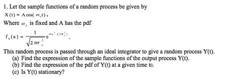 Solved Let The Sample Functions Of A Random Process Be Given By Xt