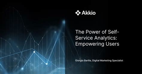 The Power Of Self Service Analytics Empowering Users