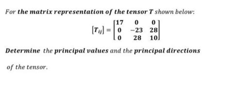 Solved For The Matrix Representation Of The Tensor T Shown Chegg Com