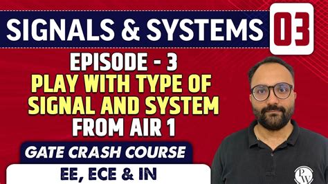 Signals And Systems 03 Episode 3 Play With Type Of Signal And System From Air 1 Ee Ece And In