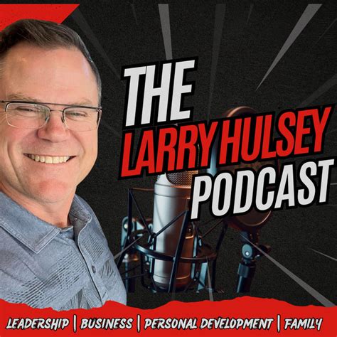 The Larry Hulsey Podcast Podcast On Spotify