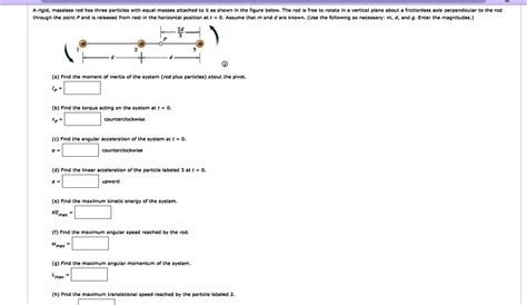 a rigid massless rod has three particles with equal masses attached to