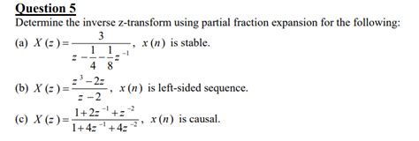 Solved Question Determine The Inverse Z Transform Using Chegg