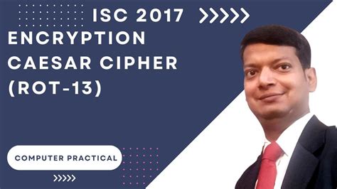 Caesar Cipher Rot 13 Isc Computer Science Practical 2017 Q3