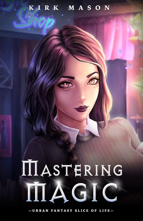 Mastering Magic Urban Fantasy Slice Of Life By Kirk Mason Goodreads