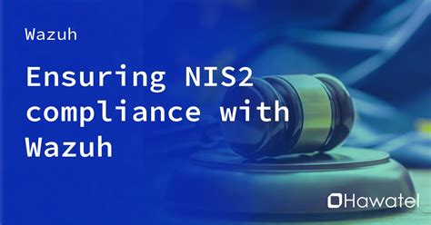 Hawatel On Linkedin Cybersecurity Nis2 Wazuh Compliance Riskmanagement Hawatel