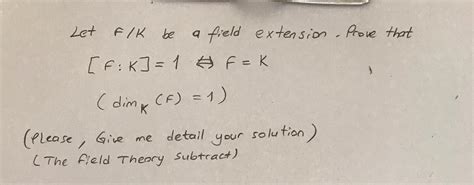 Solved Let F K Be A Field Extension Prove That [fk] 1 And
