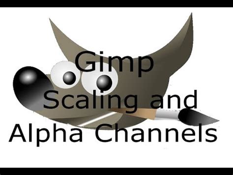 Gimp Scaling And Alpha Channels YouTube