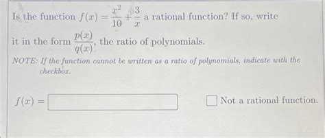 Solved Is The Function F X 10x2 X3 A Rational Function If