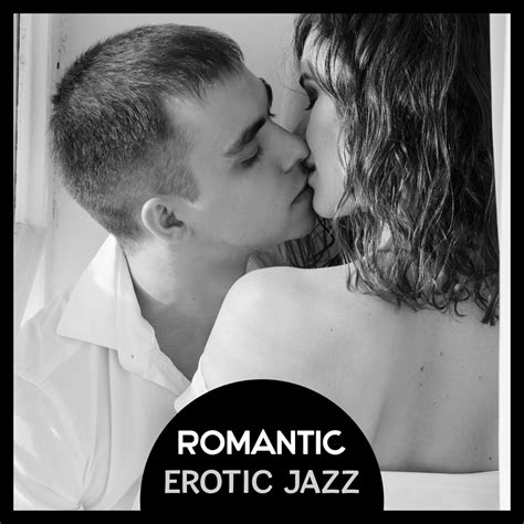 Romantic Erotic Jazz Sensual Sexy Smooth Jazz Saxophone Instrumentals Erotic Night