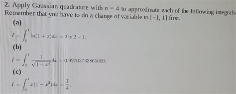 Solved 2 Apply Gaussian Quadrature With N 4 To