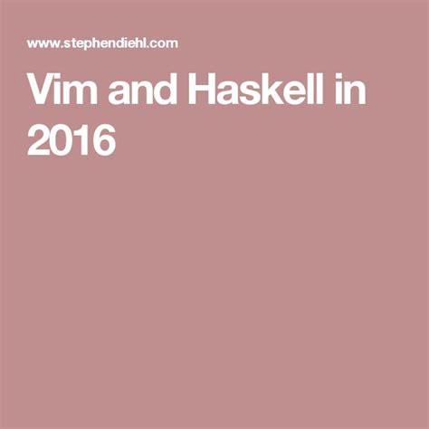 Vim And Haskell In 2016 Haskell Personal Blog Blog
