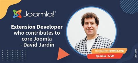 Why I Contribute To Joomla David Jardin The Joomla Community Magazine