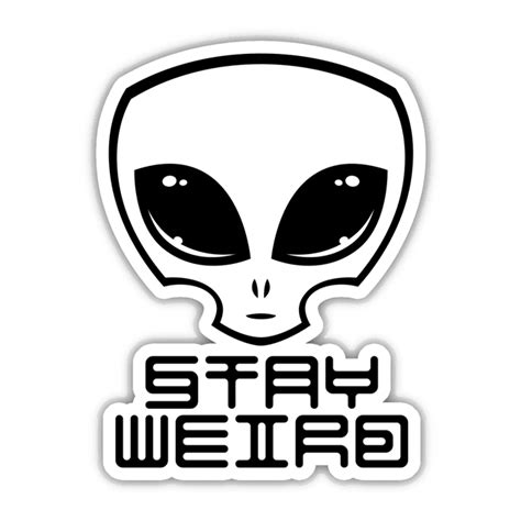 Alien Head Sticker Stay Weird Decal Venue Stay Weird Scary Alien