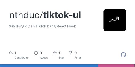 GitHub nthduc tiktok ui Xây dựng dự án TikTok bằng React Hook