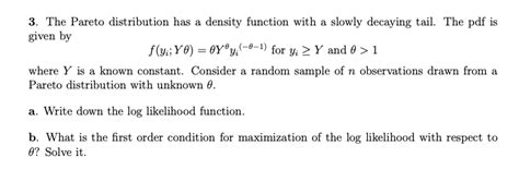 Get Answer 3 The Pareto Distribution Has A Density Function With A Slowly Transtutors
