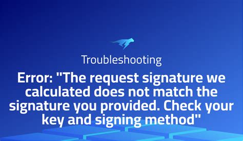 Error The Request Signature We Calculated Does Not Match The Signature You Provided Check