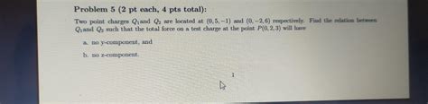 Solved Problem 5 2 Pt Each 4 Pts Total Two Point Charges