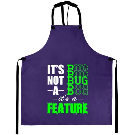 Its Not A Bug Its A Feature Coder Web App Developer Coding Aprons Sold