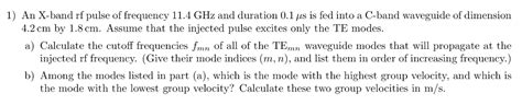 Solved 1 An X Band Rf Pulse Of Frequency 11 4 GHz And Chegg Com