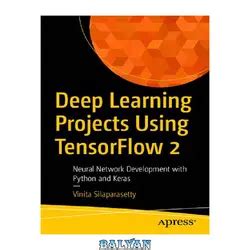 بهترین قیمت خرید دانلود کتاب Deep Learning Projects Using TensorFlow Neural Network