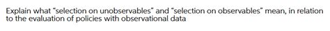 Solved Explain What “selection On Unobservables” And