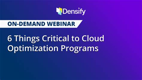 6 Things Critical To Cloud Optimization Programs Densify