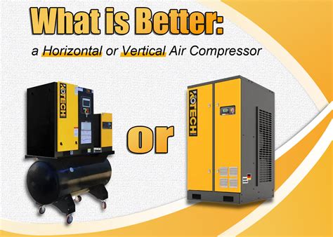 What Is Better A Horizontal Or Vertical Air Compressor Kotech