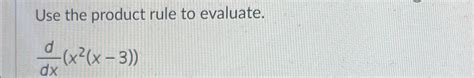 solved use the product rule to evaluate ddx x2 x 3